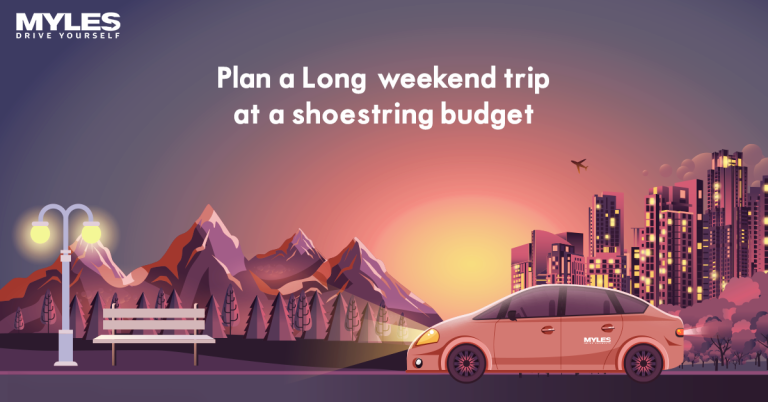 Plan a Long- weekend trip at a shoestring budget - Myles Car Rental ...