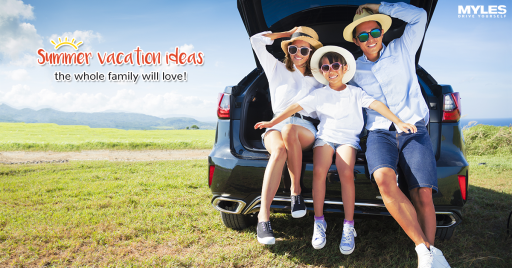 Summer vacation ideas the whole family will love! - Myles Car Rental ...
