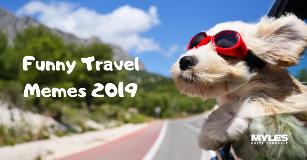 10 Funny Memes On Travel - Giggles Are Assured - Myles Car Rental ...