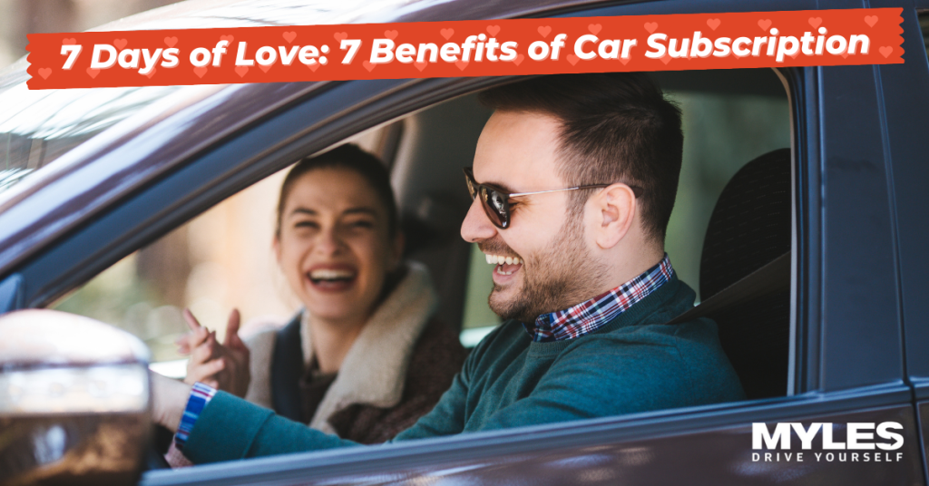 7 Days of Love: 7 Benefits of Car Subscription - Myles Car Rental ...