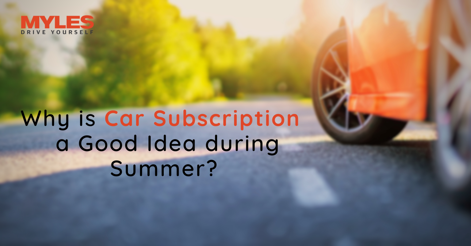 Why is Car Subscription a Good Idea during Summer? - Myles Car Rental ...